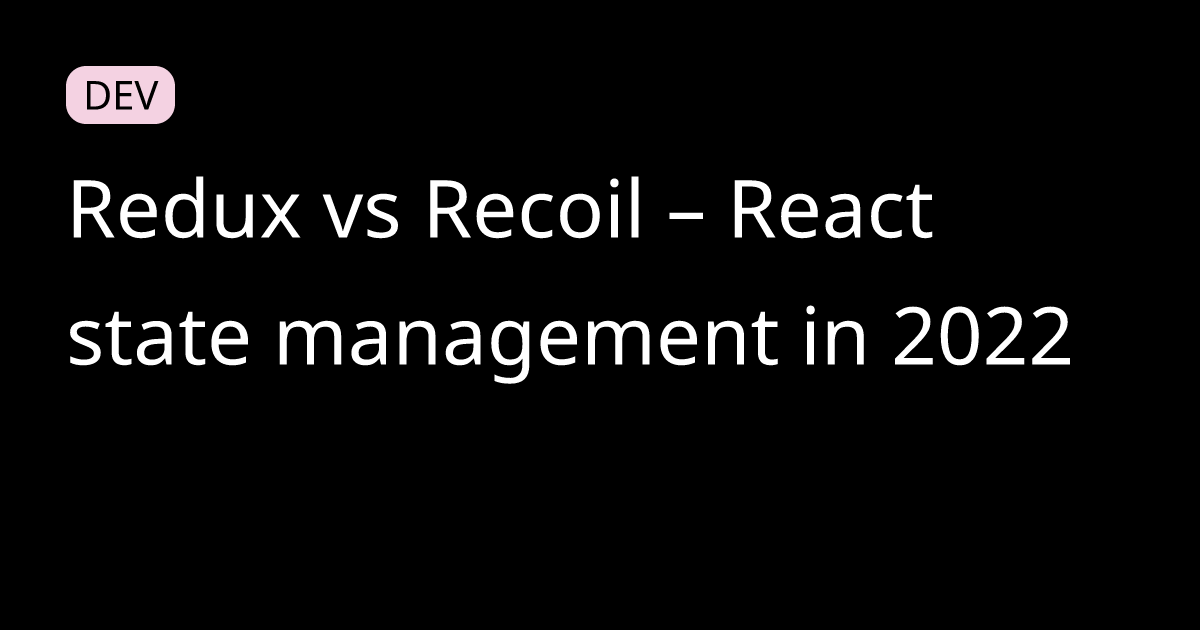 Redux vs Recoil – React state management in 2022 | Udara Redux vs Recoil – React state management in 2022 | Udara